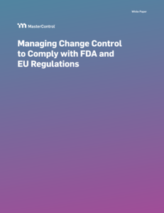 Managing Change Control to Comply with FDA and EU Regulations