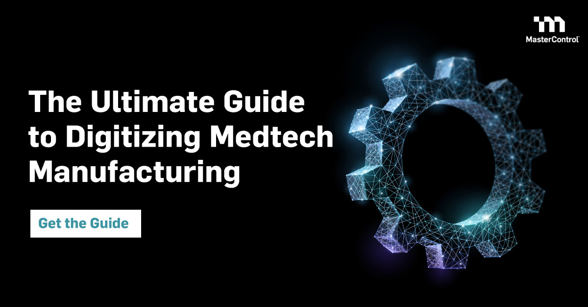 Digitizing Medical Device Manufacturing Guide - MasterControl
